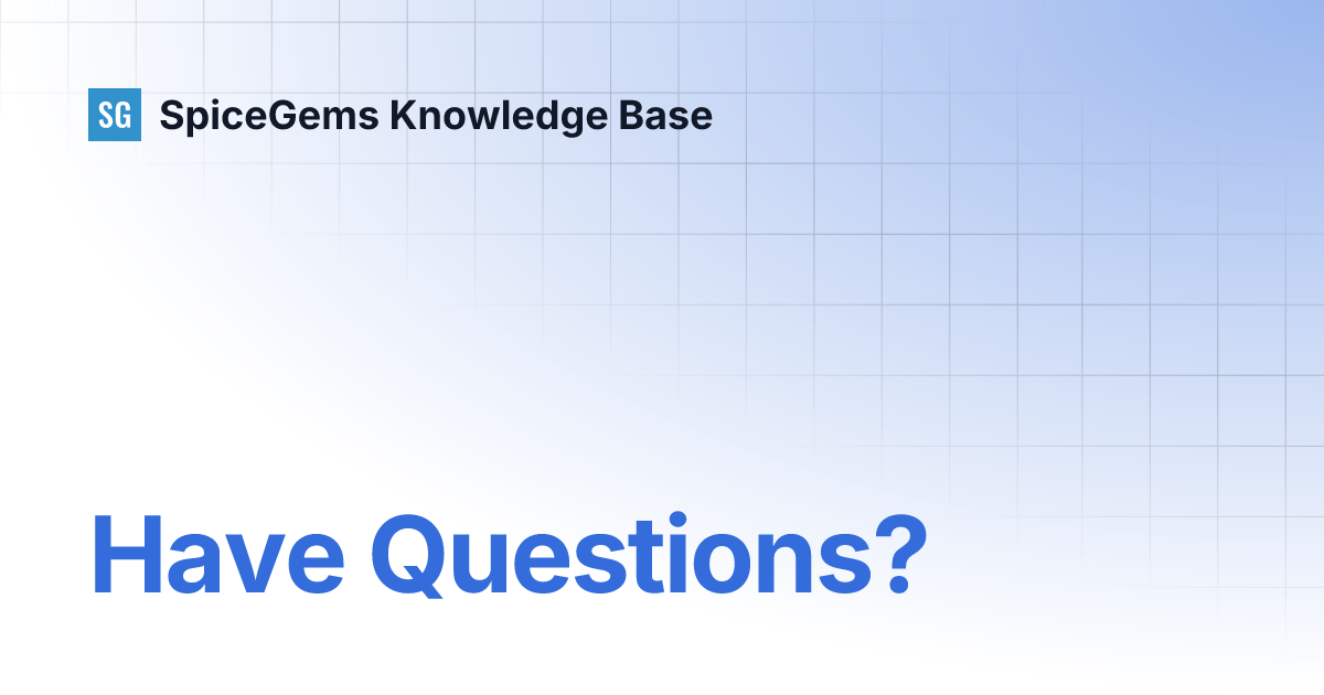 Have Questions? | SpiceGems Knowledge Base