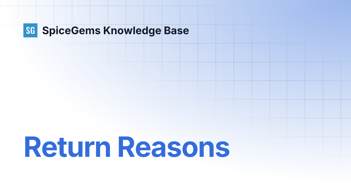 Return Reasons | SpiceGems Knowledge Base