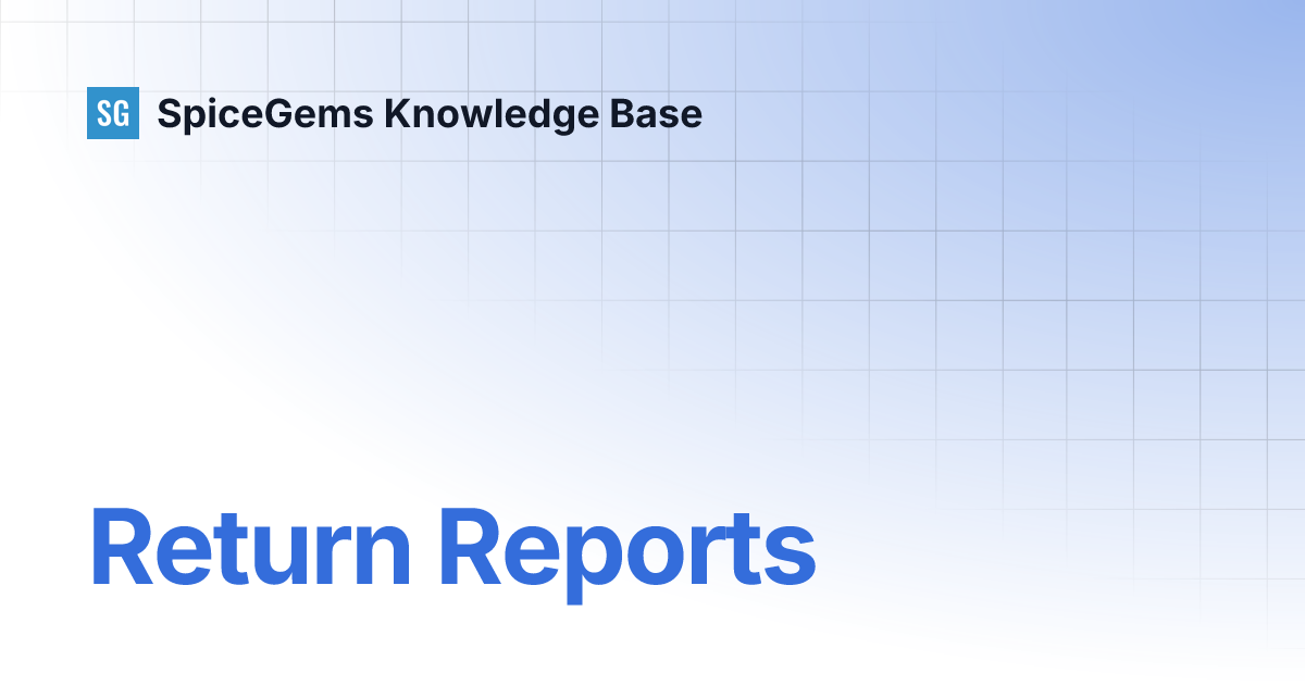 Return Reports | SpiceGems Knowledge Base