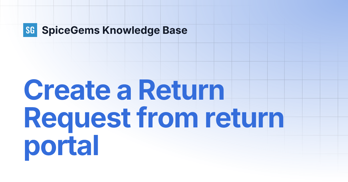 Create a Return Request from return portal | SpiceGems Knowledge Base