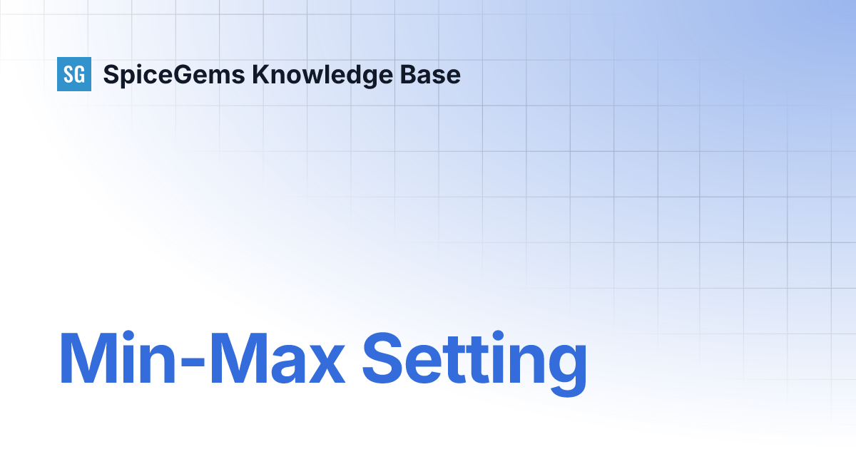 Min-Max Setting | SpiceGems Knowledge Base