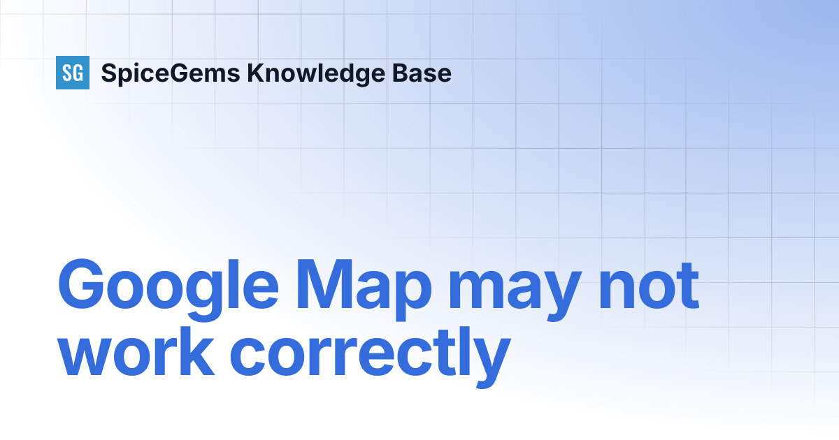 Google Map may not work correctly | SpiceGems Store Locator | SpiceGems ...