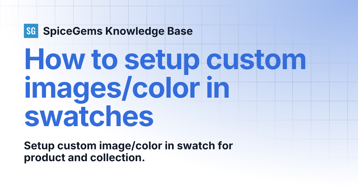 How to setup custom images/color in swatches | SpiceGems Knowledge Base How to setup custom images/color in swatches | SpiceGems Knowledge Base