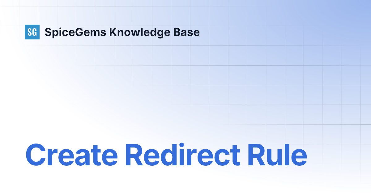 Create Redirect Rule | SpiceGems Knowledge Base