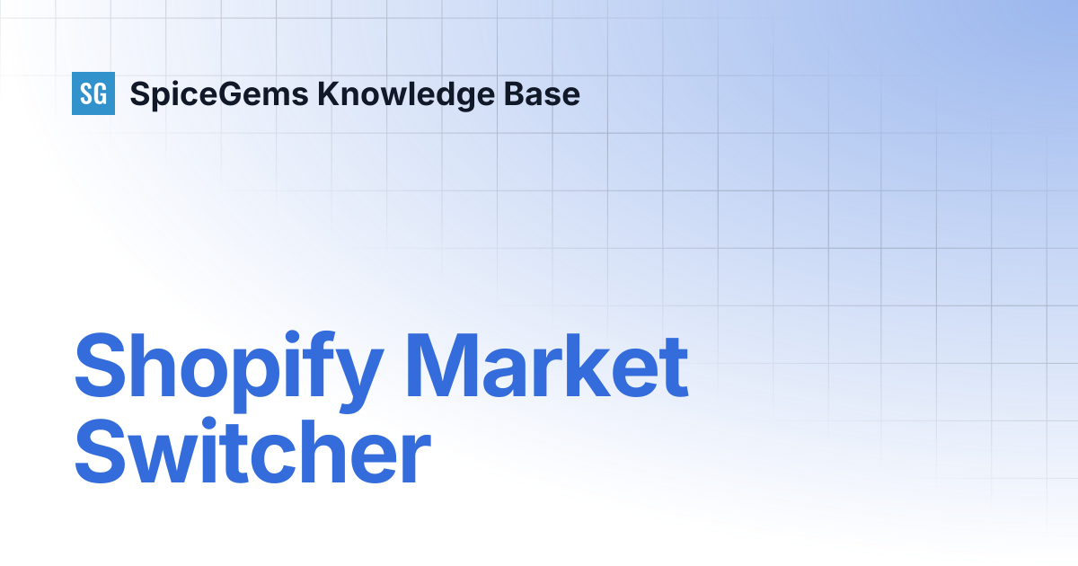 Shopify Market Switcher | GeoIP Country Redirect | SpiceGems Knowledge Base