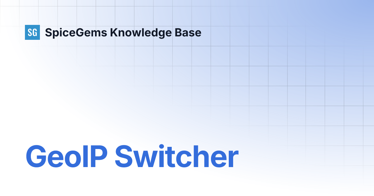 GeoIP Switcher | SpiceGems Knowledge Base