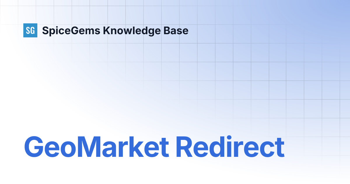 GeoMarket Redirect | SpiceGems Knowledge Base