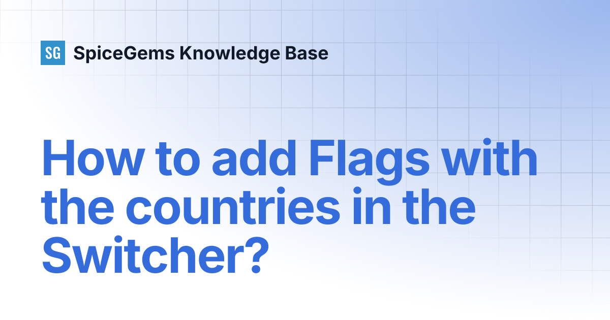How to add Flags with the countries in the Switcher? | GeoIP Country ...