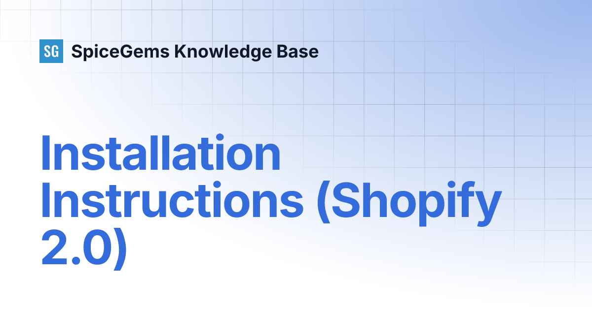 Installation Instructions (Shopify 2.0) | SpiceGems Knowledge Base