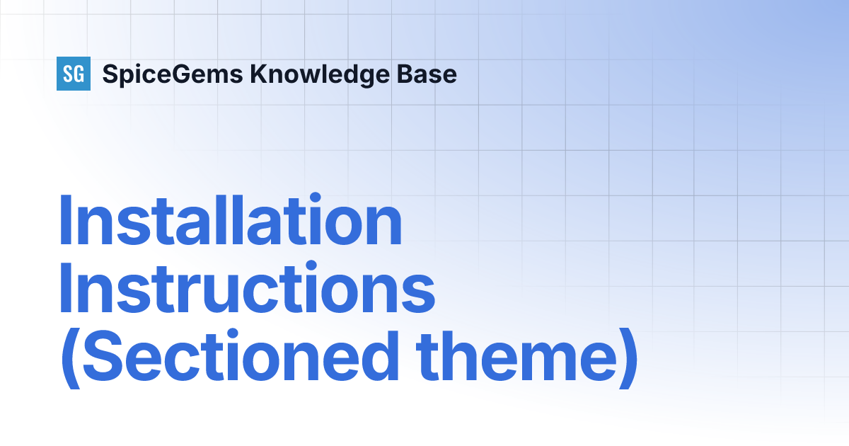 Installation Instructions (Sectioned theme) | SpiceGems Knowledge Base