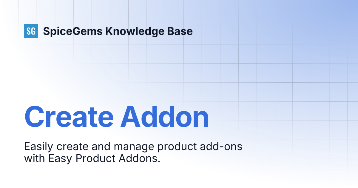 Create Addon | New Easy Product Addons | SpiceGems Knowledge Base