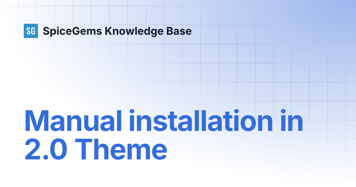 Manual installation in 2.0 Theme | SpiceGems Knowledge Base