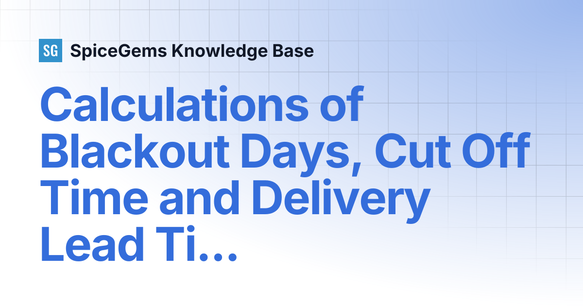 Calculations of Blackout Days, Cut Off Time and Delivery Lead Times ...