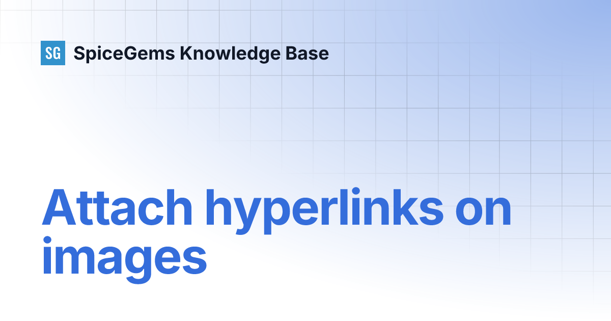 Attach hyperlinks on images | SpiceGems Knowledge Base